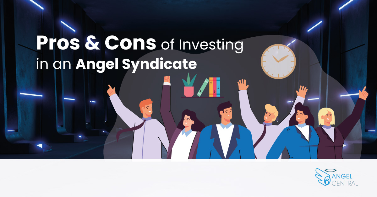 Pros & Cons of Investing in an Angel Syndicate - AngelCentral